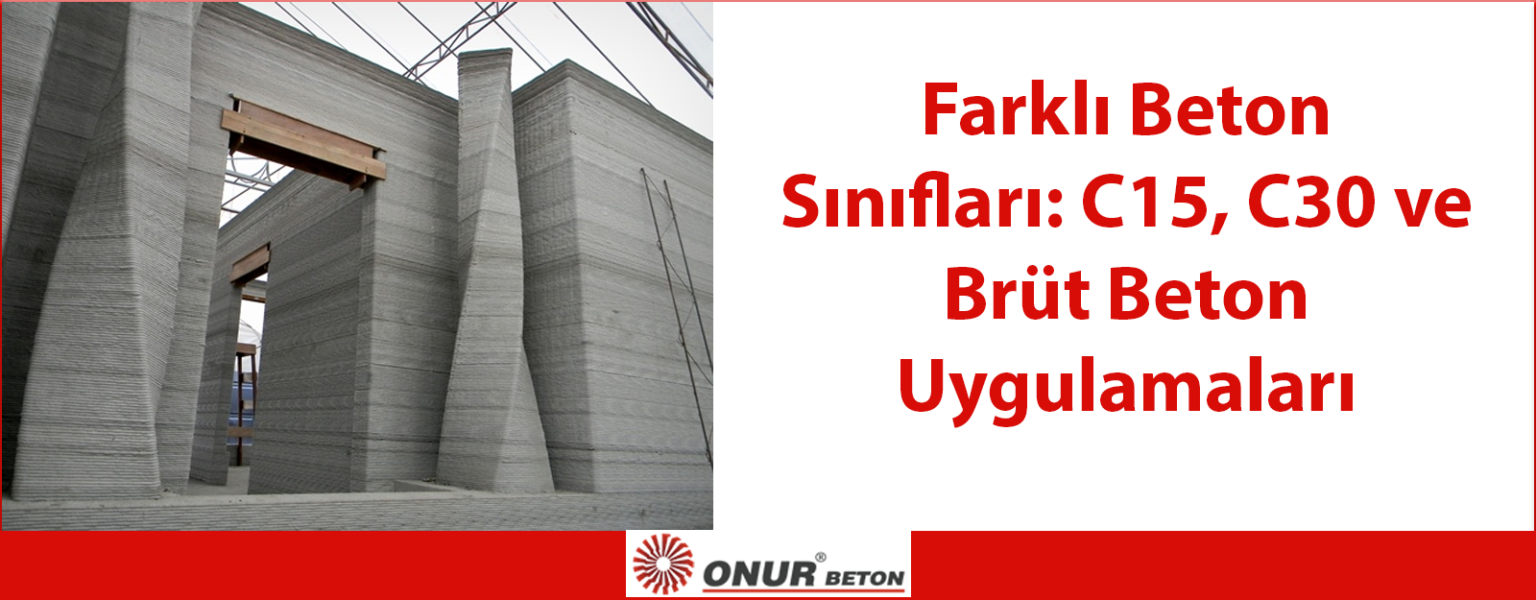 Farklı Beton Sınıfları: Brüt Beton, C15 ve C30 Uygulamaları